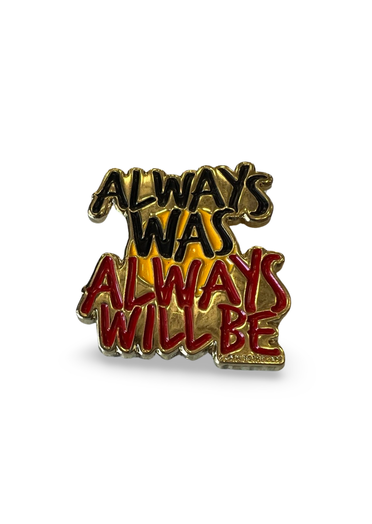 Always Was Always Will Be Pin
